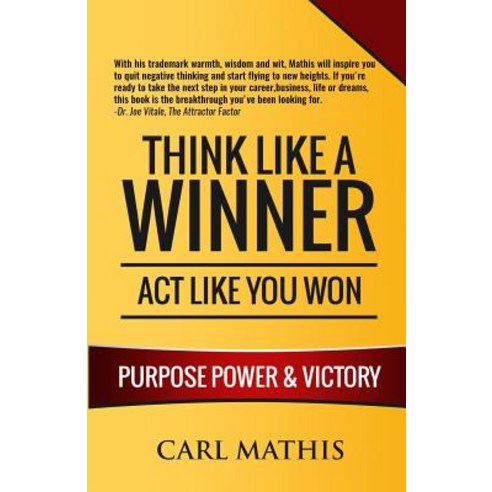 Think Like a Winner - ACT Like You Won: Unleashing Power Purpose and ...