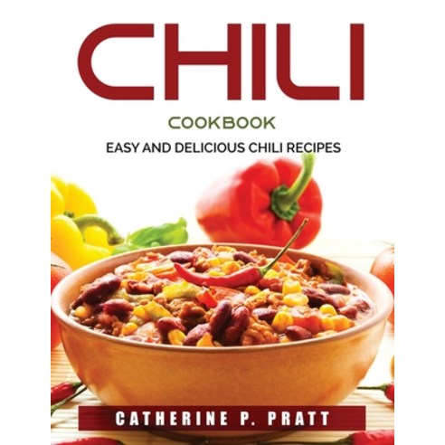(영문도서) Chili Cookbook: Easy and Delicious Chili Recipes Paperback ...