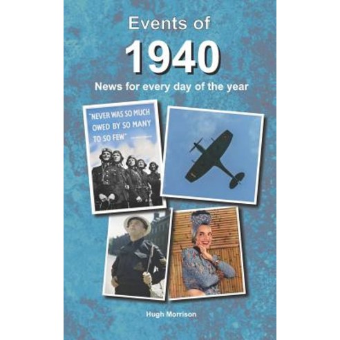 Events of 1940: news for every day of the year Paperback, Independently ...