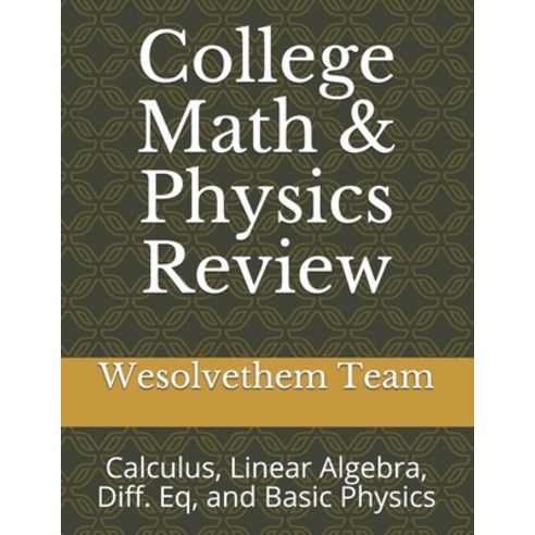 (영문도서) College Math & Physics Review: Calculus Linear Algebra Diff. Eq ...