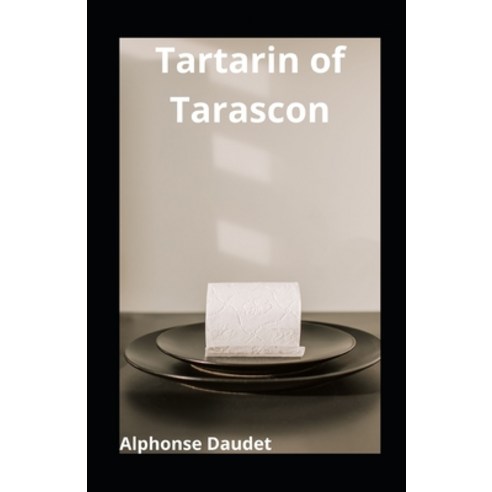 Tartarin of Tarascon illustrated Paperback, Independently Published ...