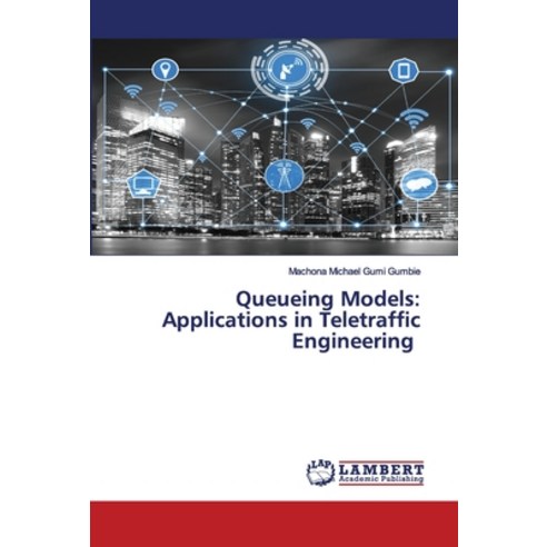 Queueing Models: Applications in Teletraffic Engineering Paperback, LAP Lambert