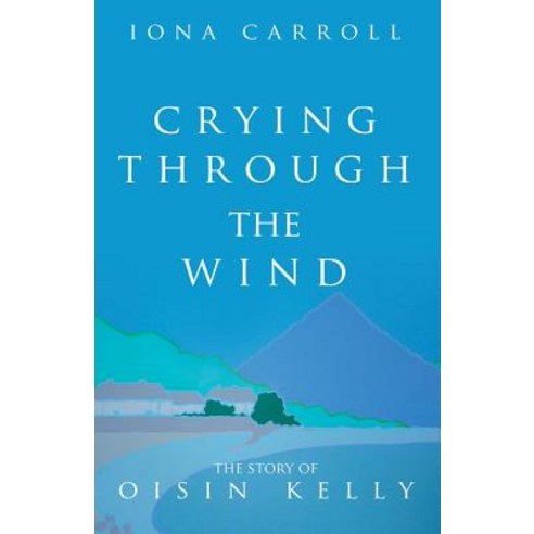 Crying Through the Wind: The Story of Oisin Kelly Paperback, Silver Quill Publi