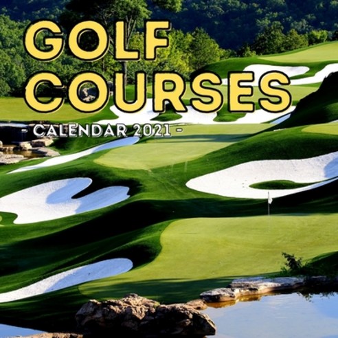 Golf Courses Calendar 2021: Cute Gift Idea For Golfing Lovers Men And ...