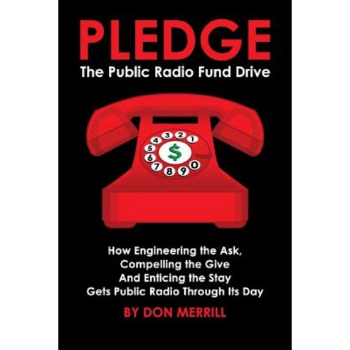 (영문도서) Pledge: The Public Radio Fund Drive Paperback, Don Merrill ...