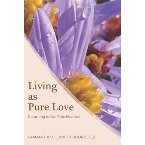 (영문도서) Living as Pure Love: Returning to Our True Essence Paperback ...