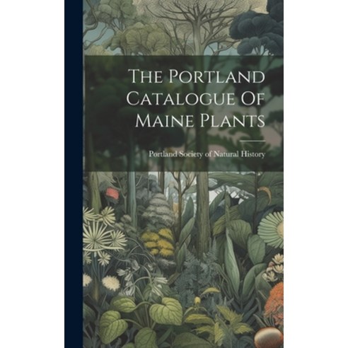 (영문도서) The Portland Catalogue Of Maine Plants Hardcover, Legare Street ...