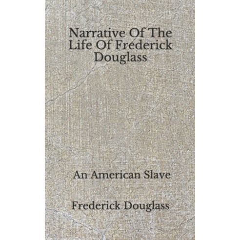 Narrative Of The Life Of Frederick Douglass: An American Slave ...