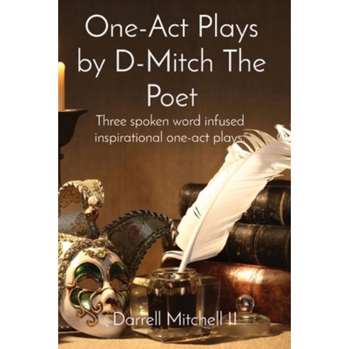 (영문도서) One-Act Plays by D-Mitch The Poet: Three spoken word infused ...
