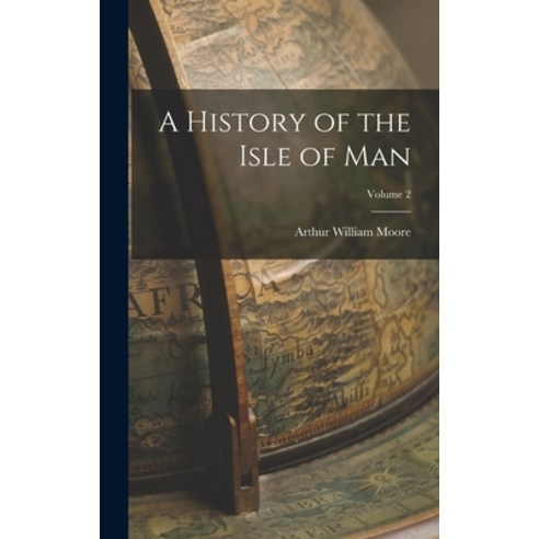 (영문도서) A History of the Isle of Man; Volume 2 Hardcover, Legare Street ...