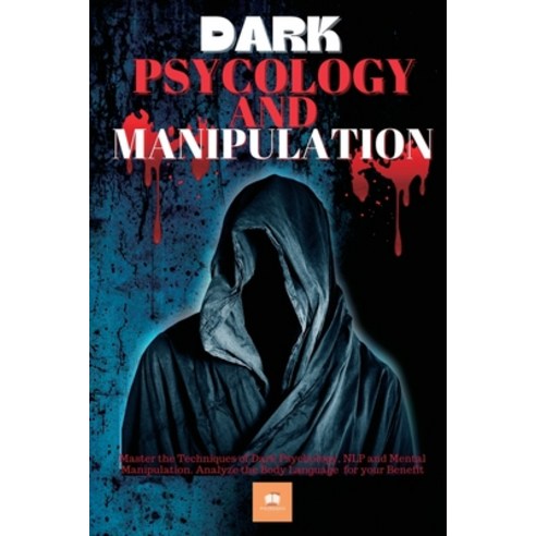 (영문도서) Dark Psychology and Manipulation: Master the Techniques of Dark ...