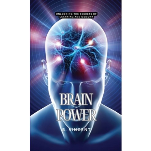 (영문도서) Brain Power: Unlocking the Secrets of Learning and Memory ...