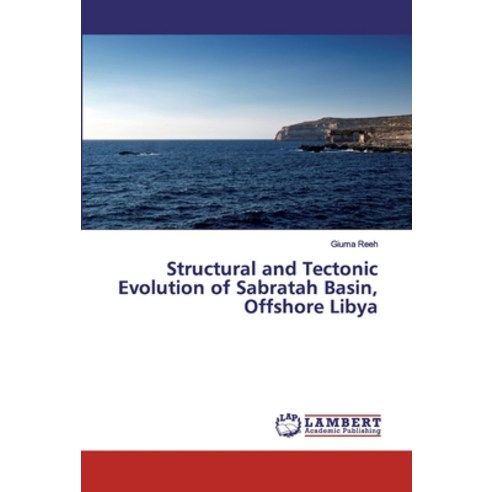 Structural and Tectonic Evolution of Sabratah Basin Offshore Libya ...
