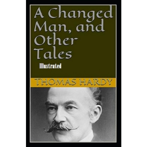 A Changed Man and Other Tales Illustrated Paperback, Independently ...