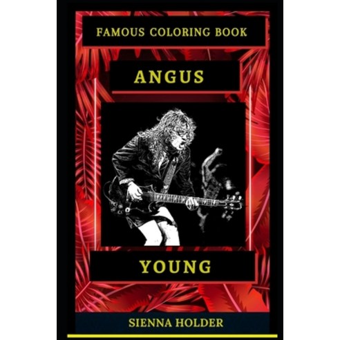 Angus Young Famous Coloring Book: Whole Mind Regeneration and Untamed ...
