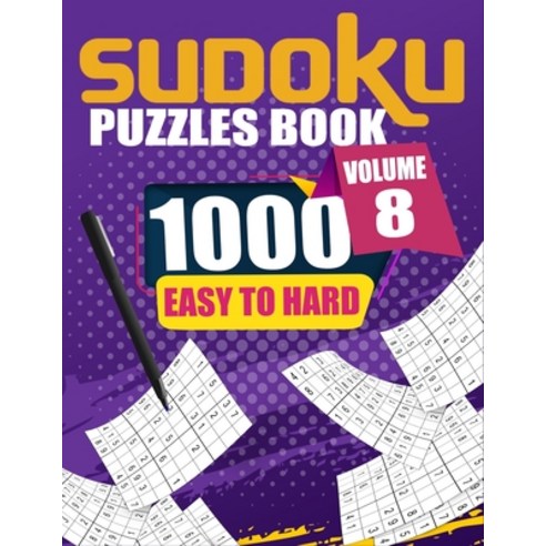 1000 Sudoku Puzzles Easy To Hard Volume 8: Fill In Puzzles Book 1000 ...