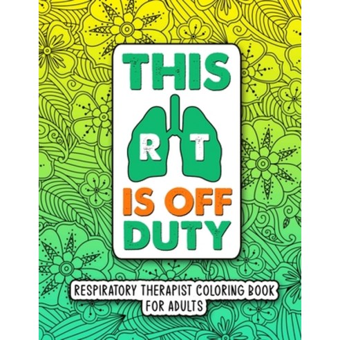 Respiratory Therapist Coloring Book for Adults: A Relatable & Snarky ...