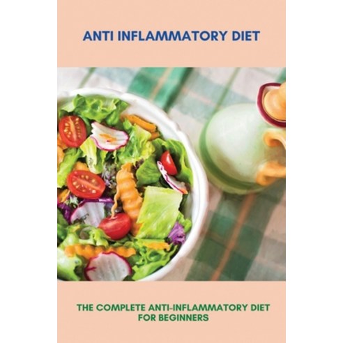 Anti Inflammatory Diet: The Complete Anti-Inflammatory Diet For Beginners: Stag