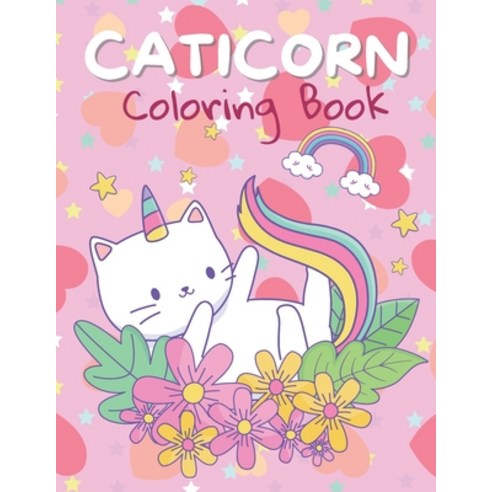 Caticorn Coloring Book: I Love Caticorns Coloring Book Coloring Book ...