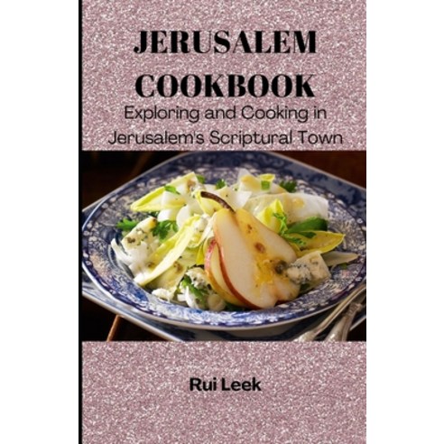(영문도서) Jerusalem Cookbook: Exploring and Cooking in Jerusalem''s ...
