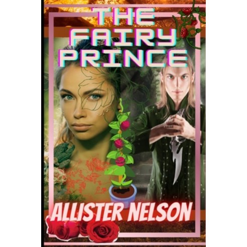 (영문도서) The Fairy Prince: A Pastoral Romance Paperback, Independently Published,