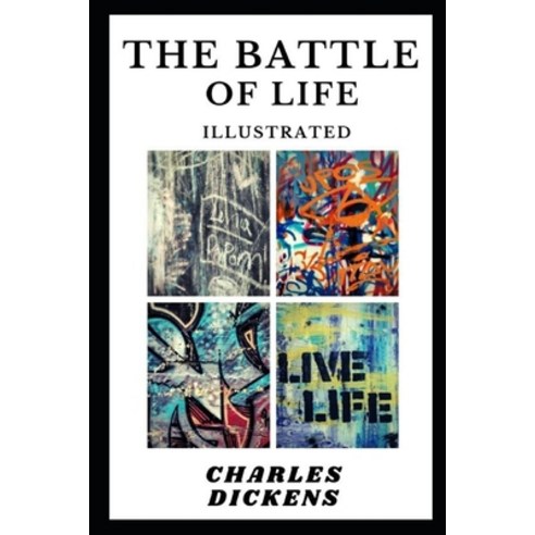 The Battle of Life Illustrated Paperback, Independently Published ...
