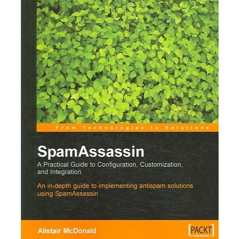 SpamAssassin:A practical guide to integration and configuration, Packt Publishi