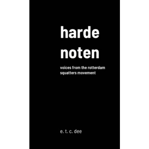 Harde Noten: Voices from the Rotterdam squatters movement Paperback ...