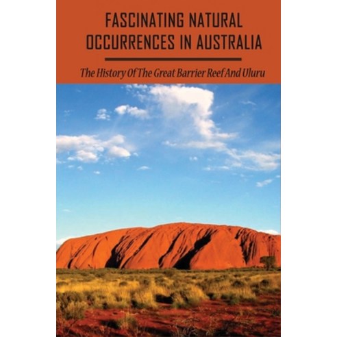 Fascinating Natural Occurrences In Australia: The History Of The Great ...