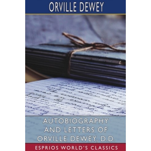 (영문도서) Autobiography and Letters of Orville Dewey D. D. (Esprios Classics) Pape