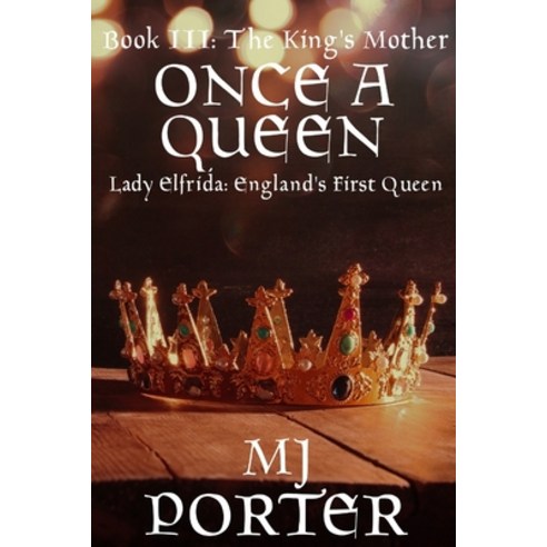 Once a Queen: Lady Elfrida: England''s First Queen Paperback ...