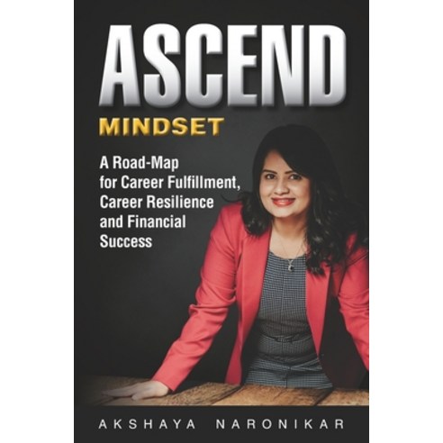 Ascend - Mindset: A Road-Map for Career Fulfillment Career Resilience ...