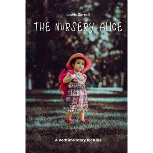 The Nursery Alice: With original illustrations Paperback, Independently ...