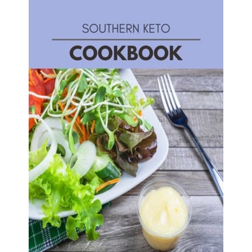 Southern Keto Cookbook: Reset Your Metabolism with a Clean Body and ...