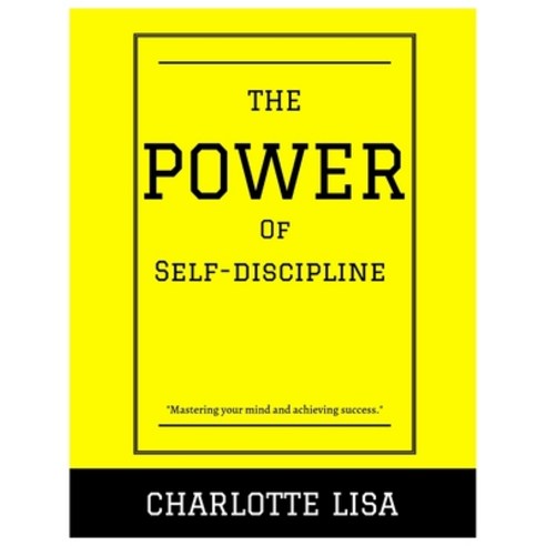(영문도서) The power of Self-discipline: Mastering your mind and achieving ...