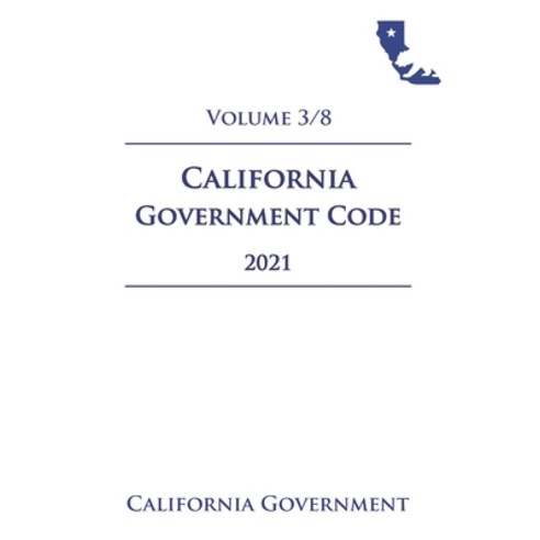 California Government Code [GOV] 2021 Volume 3/8 Paperback ...
