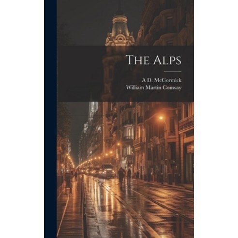 (영문도서) The Alps Hardcover, Legare Street Press, English, 9781019904824 ...
