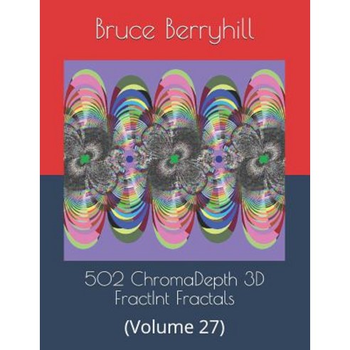 502 ChromaDepth 3D FractInt Fractals: (Volume 27) Paperback ...
