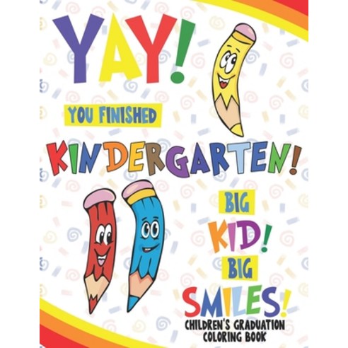 Yay! You Finished Kindergarten! Children''s Graduation Coloring Book: A ...