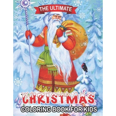 The Ultimate Christmas Coloring Book For Kids: Holiday Christmas ...