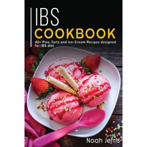 Ibs Cookbook: 40+ Pies Tarts and Ice-Cream Recipes designed for IBS ...