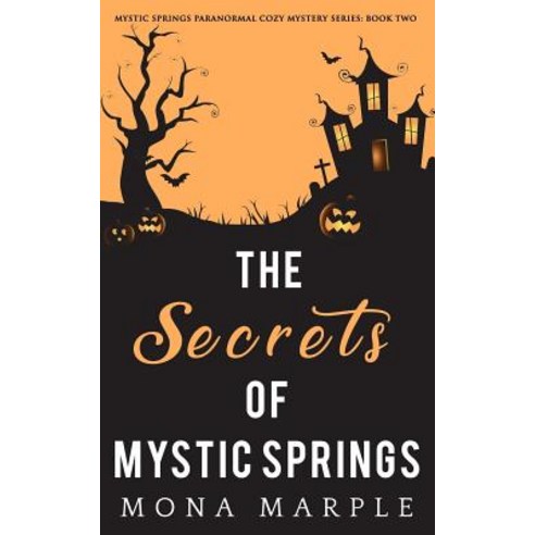 The Secrets of Mystic Springs Paperback, Independently Published, English, 9781