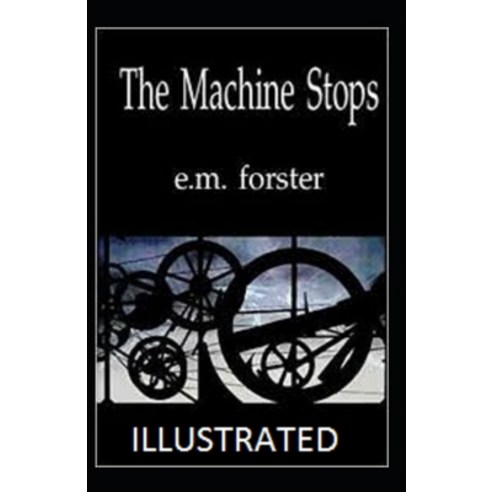 The Machine Stops Illustrated Paperback, Independently Published ...