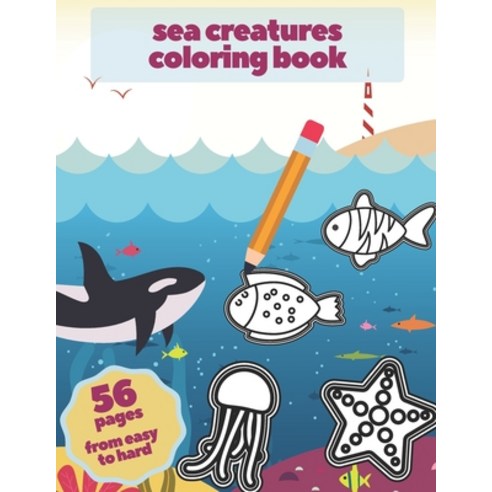 Sea Creatures Coloring Book: Amazing Ocean Animals For Kids Boys Girls ...