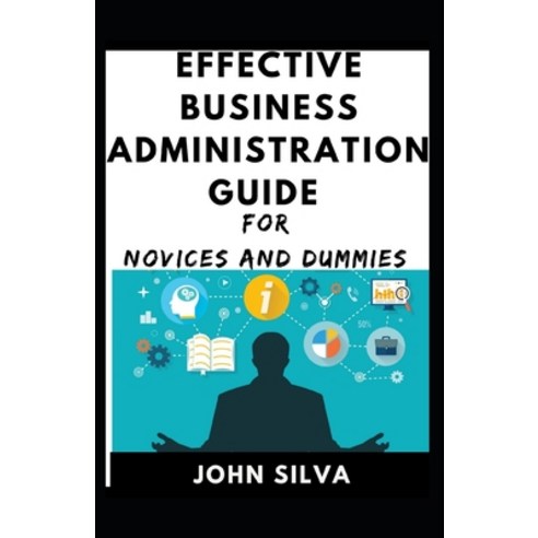 Effective Business Administration For Novices And Dummies Paperback ...
