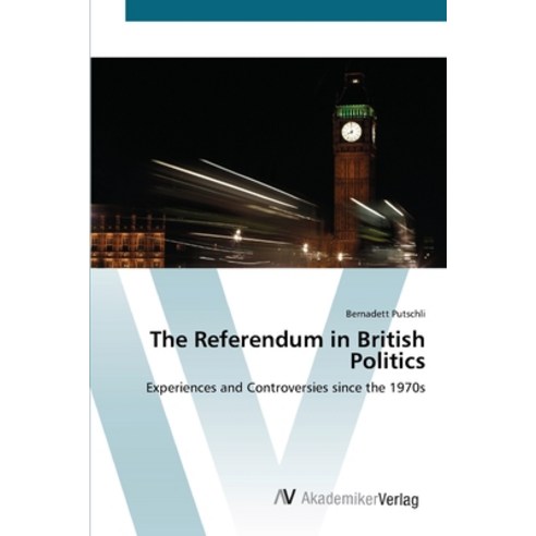 The Referendum in British Politics Paperback, AV Akademikerverlag ...