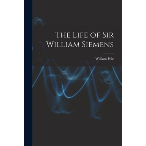 (영문도서) The Life of Sir William Siemens Paperback, Legare Street Press ...