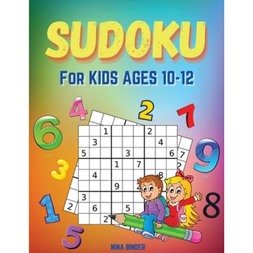 Sudoku For Kids Ages 10-12: 100 Fun Sudoku Puzzles - 9x9 Grids With ...