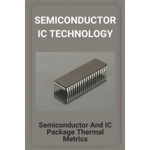 Semiconductor IC Technology: Semiconductor And IC Package Thermal ...
