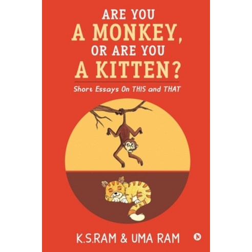 Are You A Monkey Or Are You A Kitten?: Short Essays On This and That ...